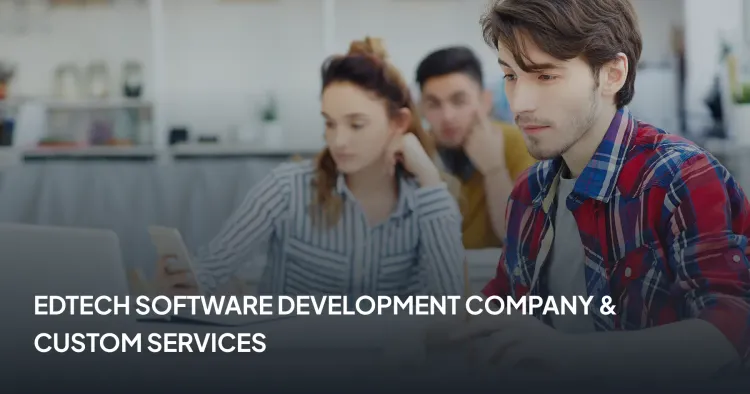 Edtech Software Development Company Custom Services